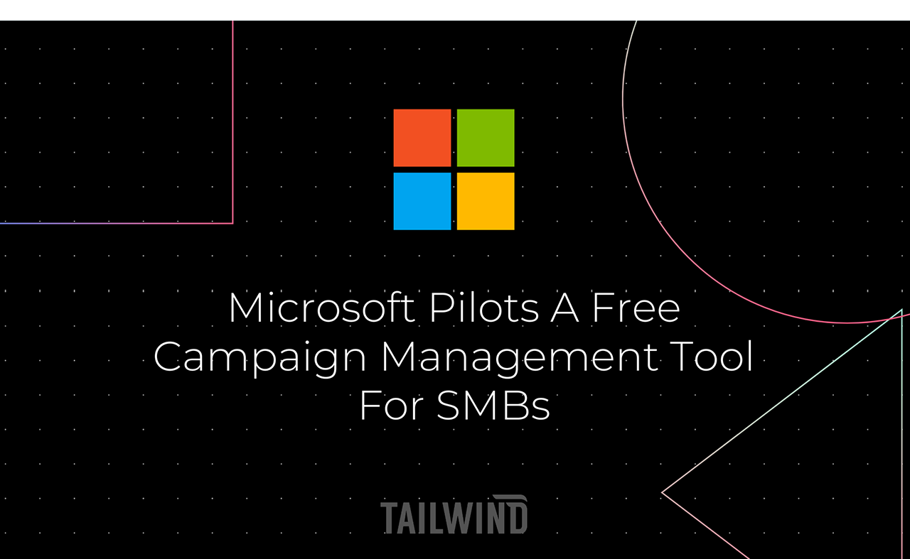 Microsoft Pilots A Free Campaign Management Tool For SMBs - Tailwind ...